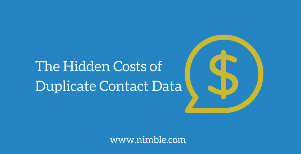 The Hidden Costs of Duplicate Contact Data - Nimble Blog The Hidden Costs of Duplicate Contact Data - Nimble Blog