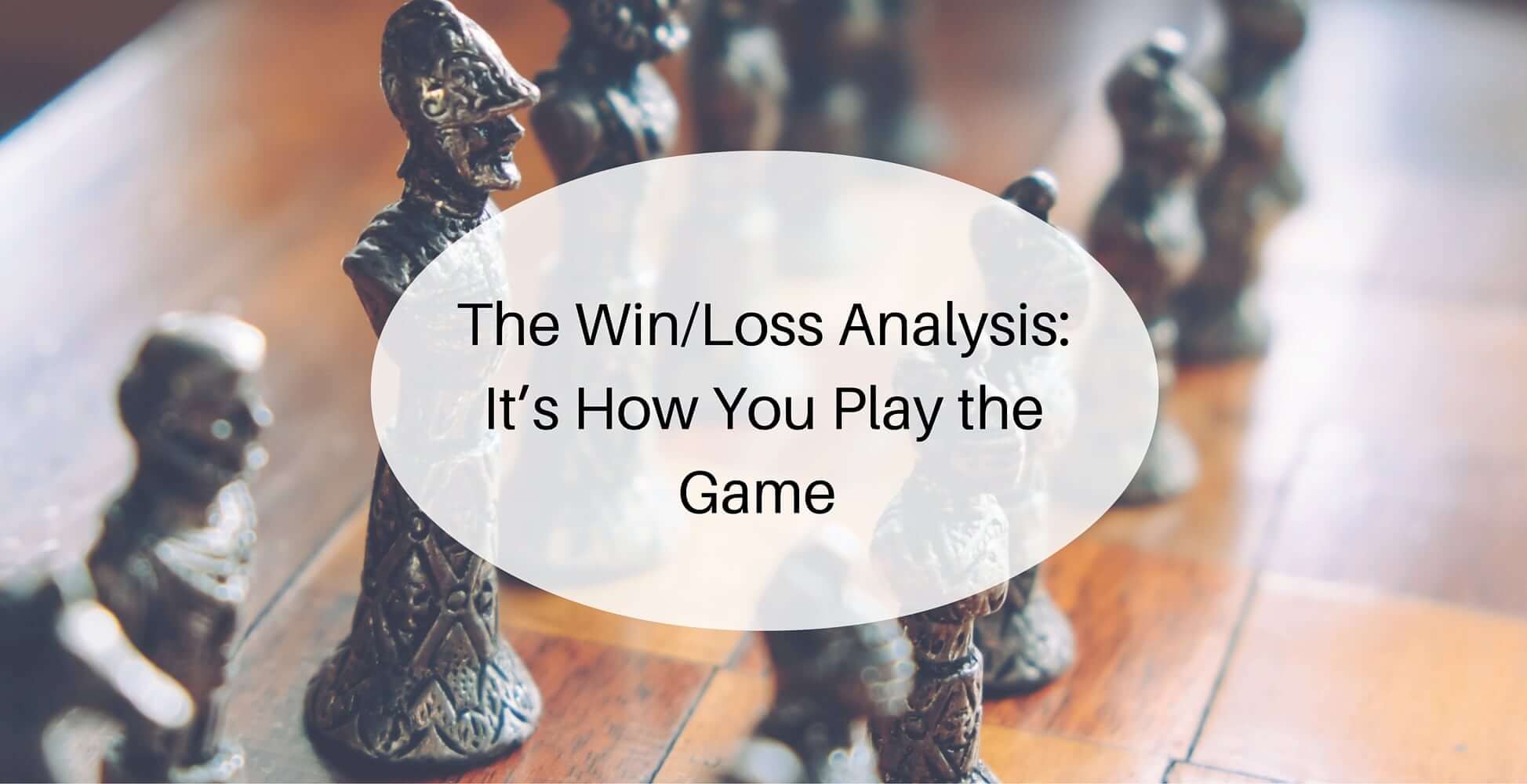 The Win/Loss Analysis: It’s How You Play the Game - Nimble Blog