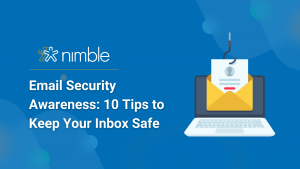 Email Security Awareness: 10 Tips to Keep Your Inbox Safe | Nimble Blog
