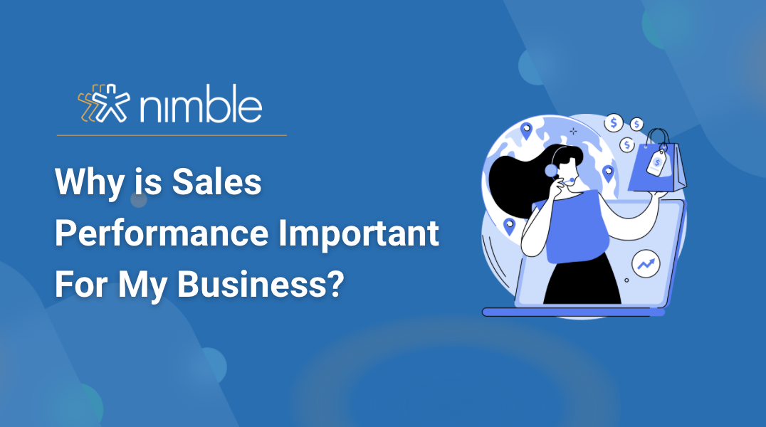 Why is Sales Performance Important For My Business? - Nimble Blog