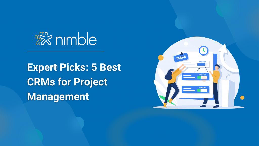 Expert Picks: 5 Best CRMs for Project Management - Nimble Blog