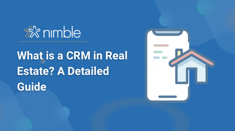 What is a CRM in Real Estate? Detailed Guide — Nimble