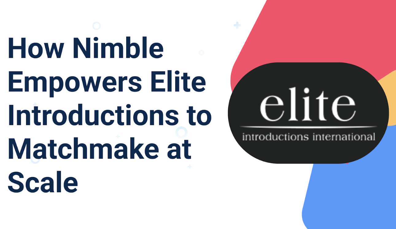 How Nimble Empowers Elite Introductions to Matchmake at Scale - Nimble Blog