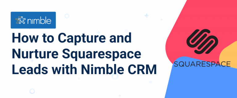 How to Capture and Nurture Squarespace Leads with Nimble CRM - Nimble Blog